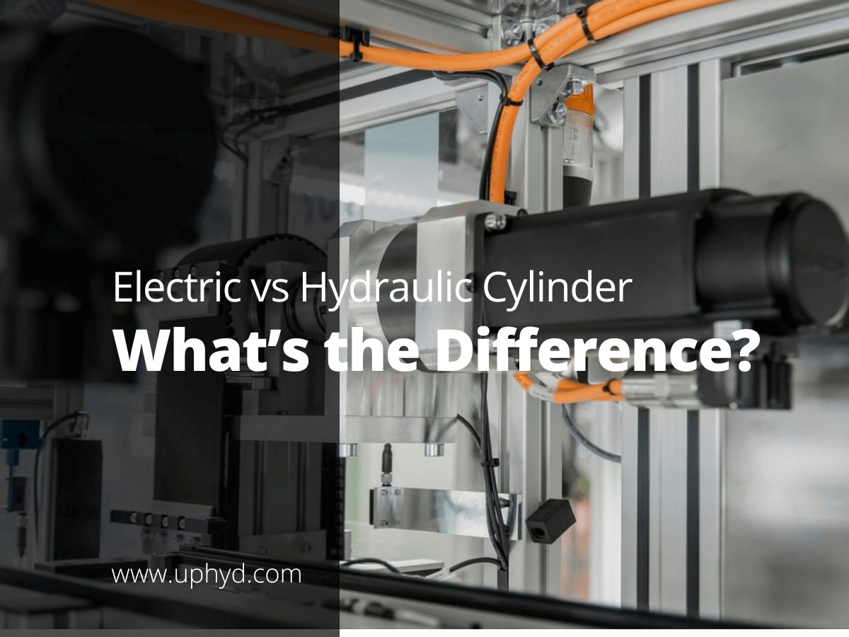 Electric Vs Hydraulic Cylinder: What’s The Difference? | Uphyd